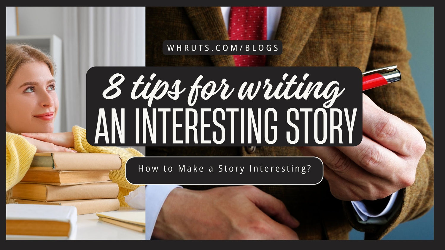 How to Make a Story Interesting? – WHRUTS Writing LLP